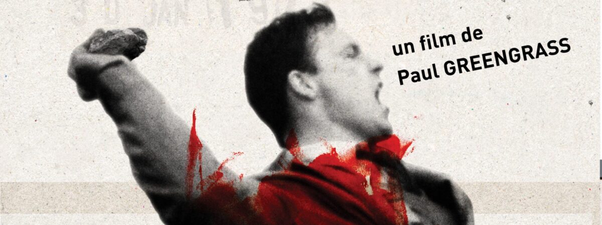 Bloody Sunday Film By Paul Greengrass Go to Ireland Bloody Sunday Film By Paul Greengrass Go to Ireland